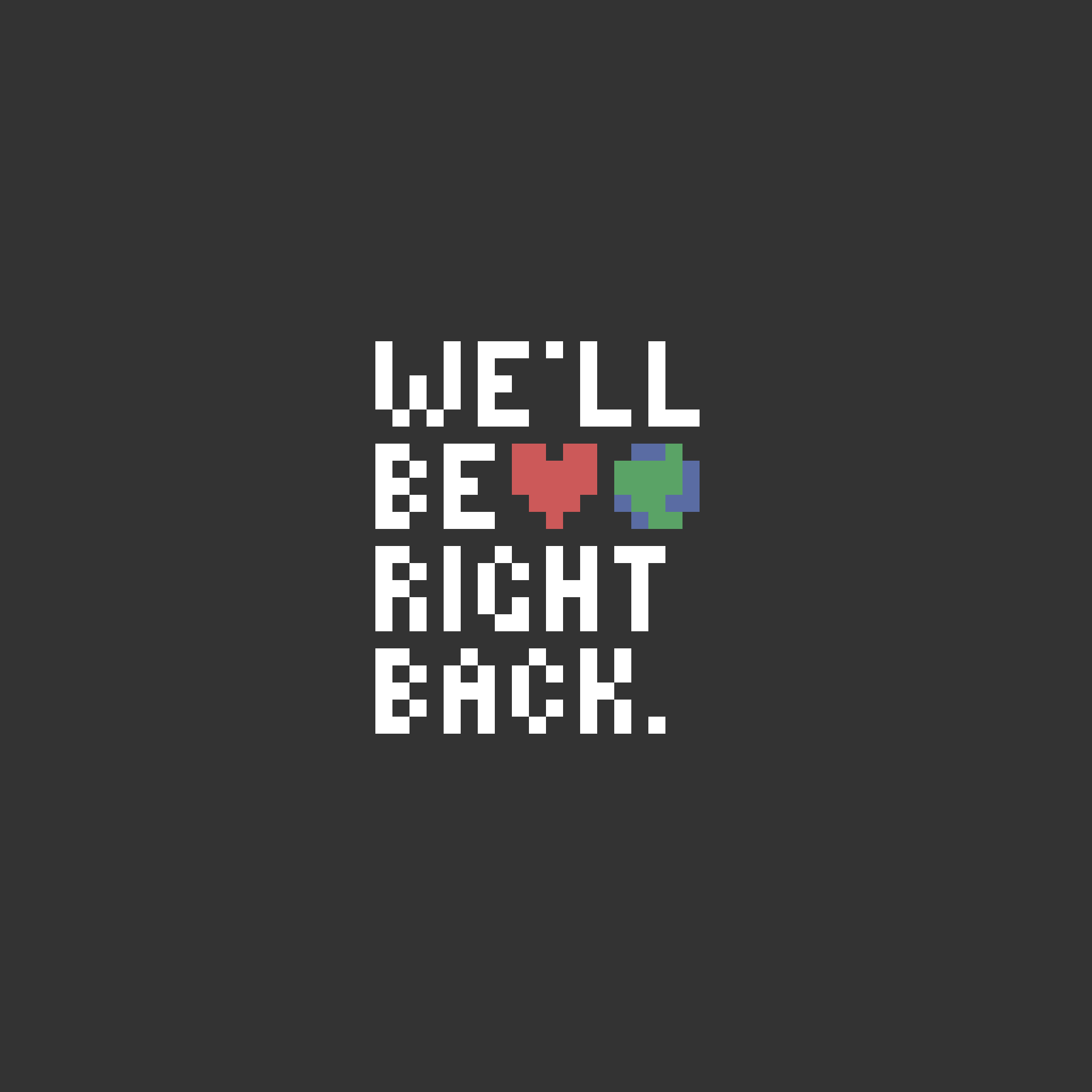 We'll Be Right Back - Pixel Planet Today: Blog